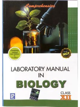 Comprehensive Laboratory Manual In Biology Class 12 NCF CBSE